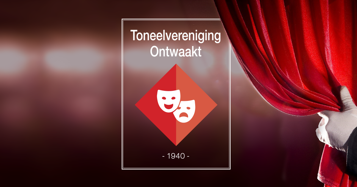 Toneelspelen | Toneelvereniging Ontwaakt